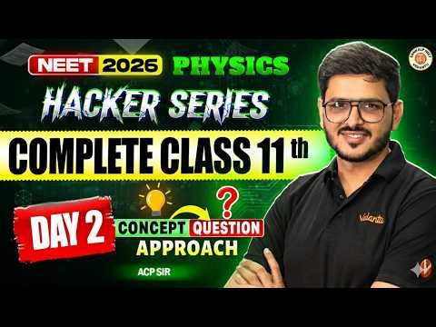 Complete Class 11 Physics – Day 2 | NEET 2026 Physics Hacker Series 🚀 | ACP Sir
