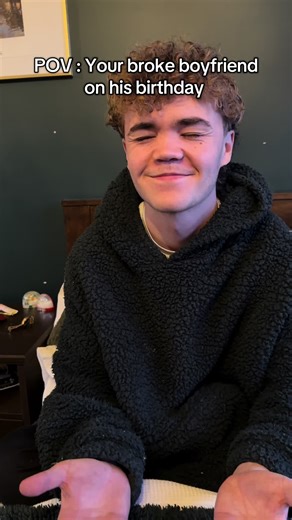 POV: Your Broke Boyfriend on His Birthday