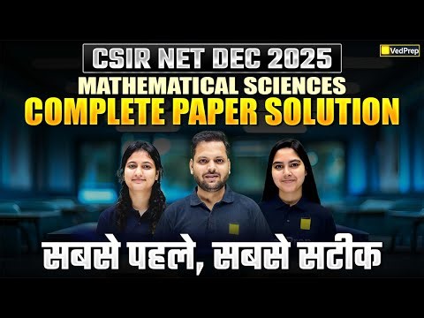 CSIR NET Dec 2025 Maths | Complete Paper Solution with Detailed Explanation | VedPrep Maths Academy
