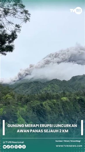 Gunung Merapi Erupsi Luncurkan Awan Panas Sejauh 2 KM
