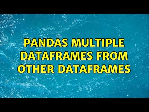 Pandas Multiple DataFrames from other DataFrames