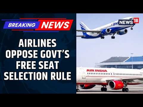 Air India & Indigo Oppose Govt's 60% Free Seat Selection Diktat, Say 'Will Force Airfare Hike'