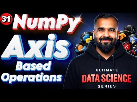 Axis based Operations using Numpy Explained in Hindi | Ultimate Data Science Series 