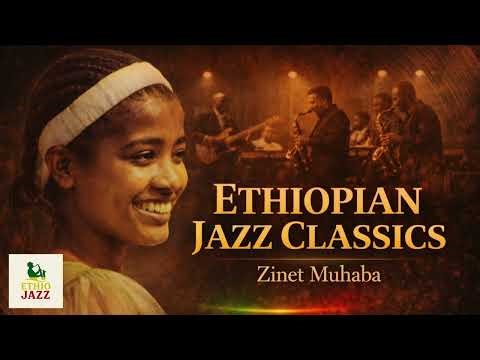 Zinet Muhaba – Ethio Jazz Classics