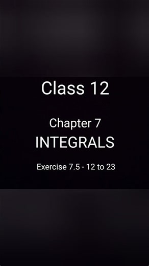 Class 12 Ex. 7.5 - Q12 to Q23 | Part 2 | Math | Chapter 7 | Integrals | #class12 #maths #integration