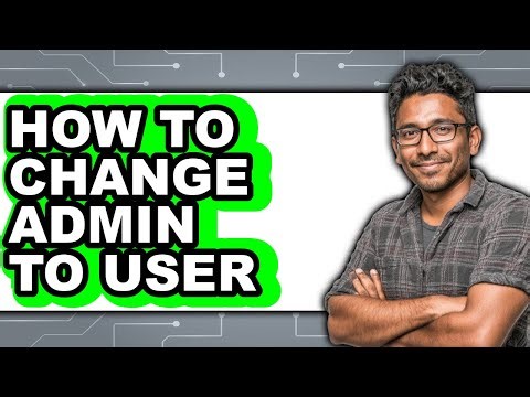 How to Change Admin to User (full Guide)