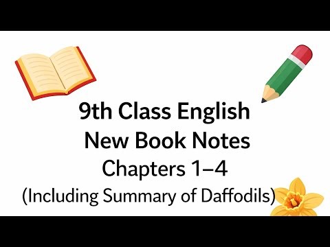 9th Class English New Book Notes | Chapters 1–4 | Summary of Daffodils | 2026