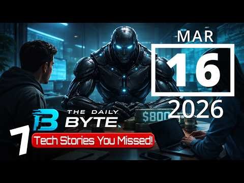 7 Tech Stories You Missed | The Daily Byte | March 16 2026 Ep 0034