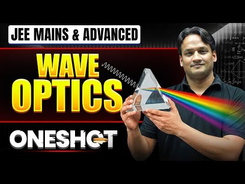 WAVE OPTICS in One Shot: All Concepts & PYQs Covered | JEE Main & Advanced