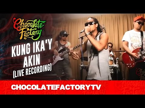 Chocolate Factory - KUNG IKA'Y AKIN (Live Recording)