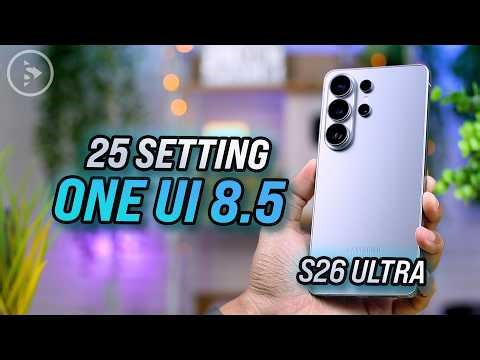 25 Tips Setting WAJIB One UI 8.5 di Samsung Galaxy S26 Ultra