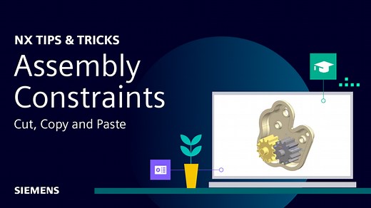 NX | Tips and Tricks | Cut, Copy & Paste Constraints within Assemblies - NX Design