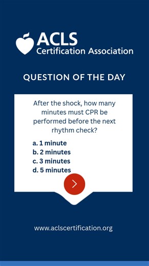 ACA Question of the Day You are a paramedic with a new partner during an adult cardiac arrest scenario using an AED. The AED delivers a shock to a cardiac arrest patient. After the shock, how many minutes must CPR be performed before the next rhythm check? a. 1 minute. b. 2 minutes. c. 3 minutes. d. 5 minutes Show off your emergency response skills—comment your answer below! 🩺 Confident to earn your ACLS and CPR Certification? Enroll now: https://aclscertification.org/ #CPR #ACLS #EMT #HeartAtt