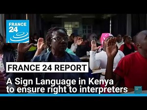 World Sign Language Day: Kenya passes law to ensure right to interpreters • FRANCE 24 English