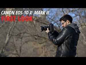 First Look: Canon | EOS-1D X Mark II