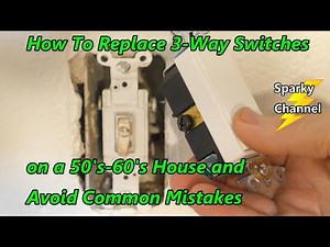 How To Replace 3-Way Switches on a 50's-60's House and Avoid Common Mistakes
