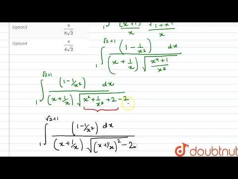 The value of the integral int_(1)^(sqrt(2) +1) ((x^2 -1)/(x^2+1)) (1)/(sqrt(1 +x^4)) dx is | C...