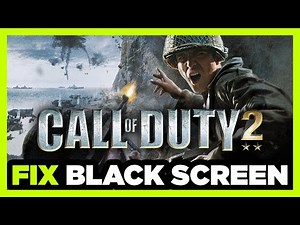 How to FIX Call of Duty 2 Black Screen!