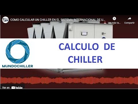 COMO CALCULAR UN CHILLER EN EL SISTEMA INTERNACIONAL DE UNIDADES