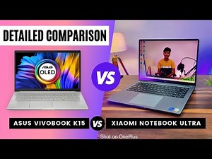 Xiaomi Notebook Ultra VS Asus Vivobook K15 OLED | Detailed Comparison | Which is Best in 2022?