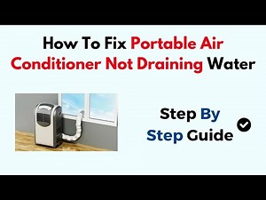 How to Fix Portable Air Conditioner Not Draining Water – Hose, Pump & Drainage Troubleshooting Guide