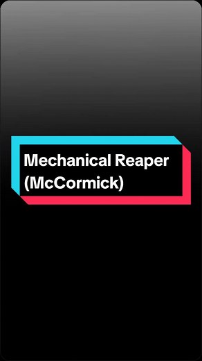 Invention of the Mechanical Reaper by Cyrus Hall McCormick
