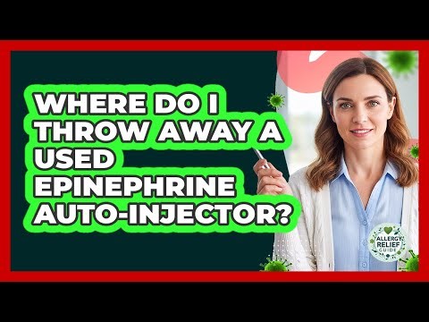 Where Do I Throw Away A Used Epinephrine Auto-Injector?