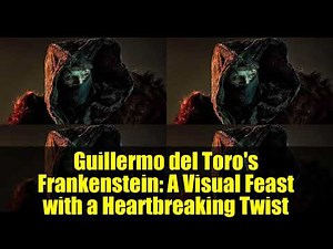 Guillermo del Toro's Frankenstein: A Visual Feast with a Heartbreaking Twist