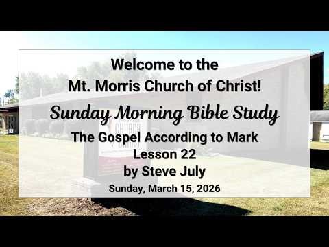 Sunday Bible Study: The Gospel According to Mark - Lesson 22