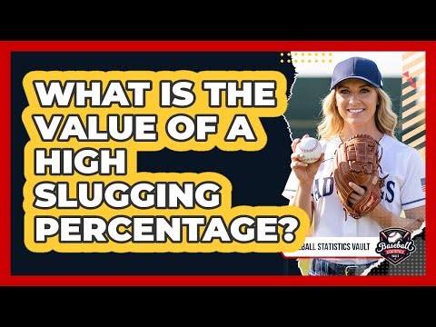 What Is The Value of a High Slugging Percentage?