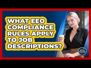 What EEO Compliance Rules Apply to Job Descriptions?