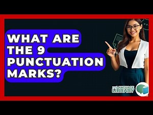 What Are the 9 Punctuation Marks? - The Language Library