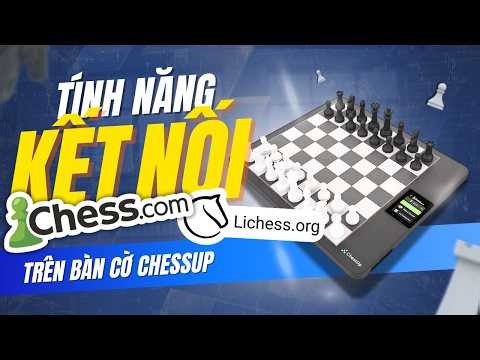 Chơi Chess.com KHÔNG Cần Dùng ĐIỆN THOẠI? Tính Năng Kết Nối Online Trên Bàn Cờ ChessUp V2
