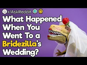 What Happened When You Went To a Bridezilla's Wedding?