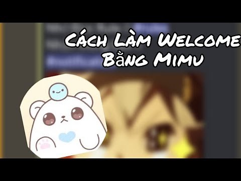 Discord | Cách Làm Welcome Bằng Bot Mimu | Win1810