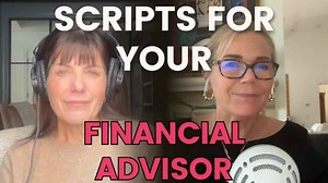 What to say (and ask) when hiring a financial advisor: The exact scripts