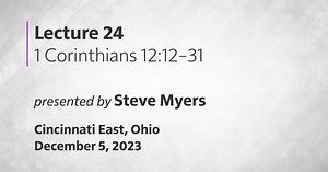 24: 1 Corinthians 12:12-31