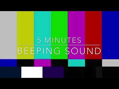 5 MINUTES OF CONTINUOUS BEEPING SOUND