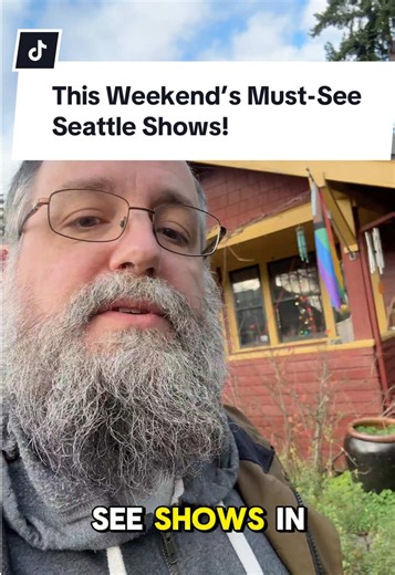 Must-See Seattle Shows This Weekend