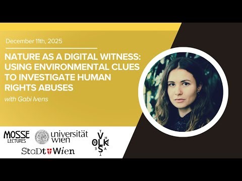 Gabriela Ivens, "Nature as Digital Witness: Using Environmental Clues to Investigate Human Rights"
