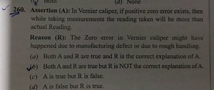 Assertion (A): In Vernier caliper, if positive zero error exist... | Filo