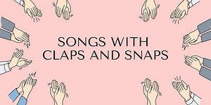 Songs I Love With Claps And Snaps As A Percussive Element
