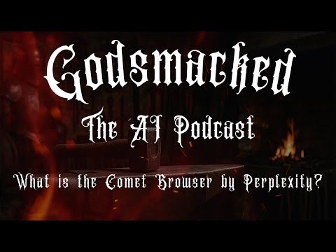 What Is Comet? Browser AI Agent That Automates Everything | Godsmacked Ep. Oct 2025
