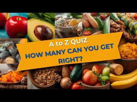 A to Z Food Quiz: How Well Do You Know Your Food?