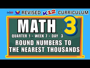 GRADE 3 | ROUND NUMBERS TO THE NEAREST THOUSANDS | WEEK 7 | DAY | QUARTER 1 | REVISED CURRICULUM