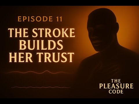 Pleasure Code Ep. 11: The Stroke That Unlocks Her Surrender