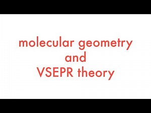 Valence Shell Electron Pair Repulsion (VSEPR) Theory and Molecular Geometry