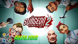 Análisis de Surgeon Simulator 2 - ¡Unamos fuerzas para salvar a Bob!