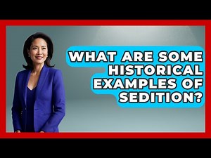 What Are Some Historical Examples Of Sedition? - Moments That Shocked Us