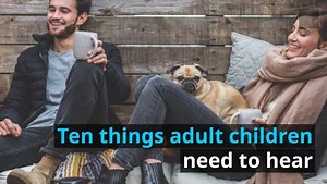 Ten things your adult kids need to know. What did we leave out? https://grownandflown.com/ten-things-need-tell-adult-children/ | Grown and Flown